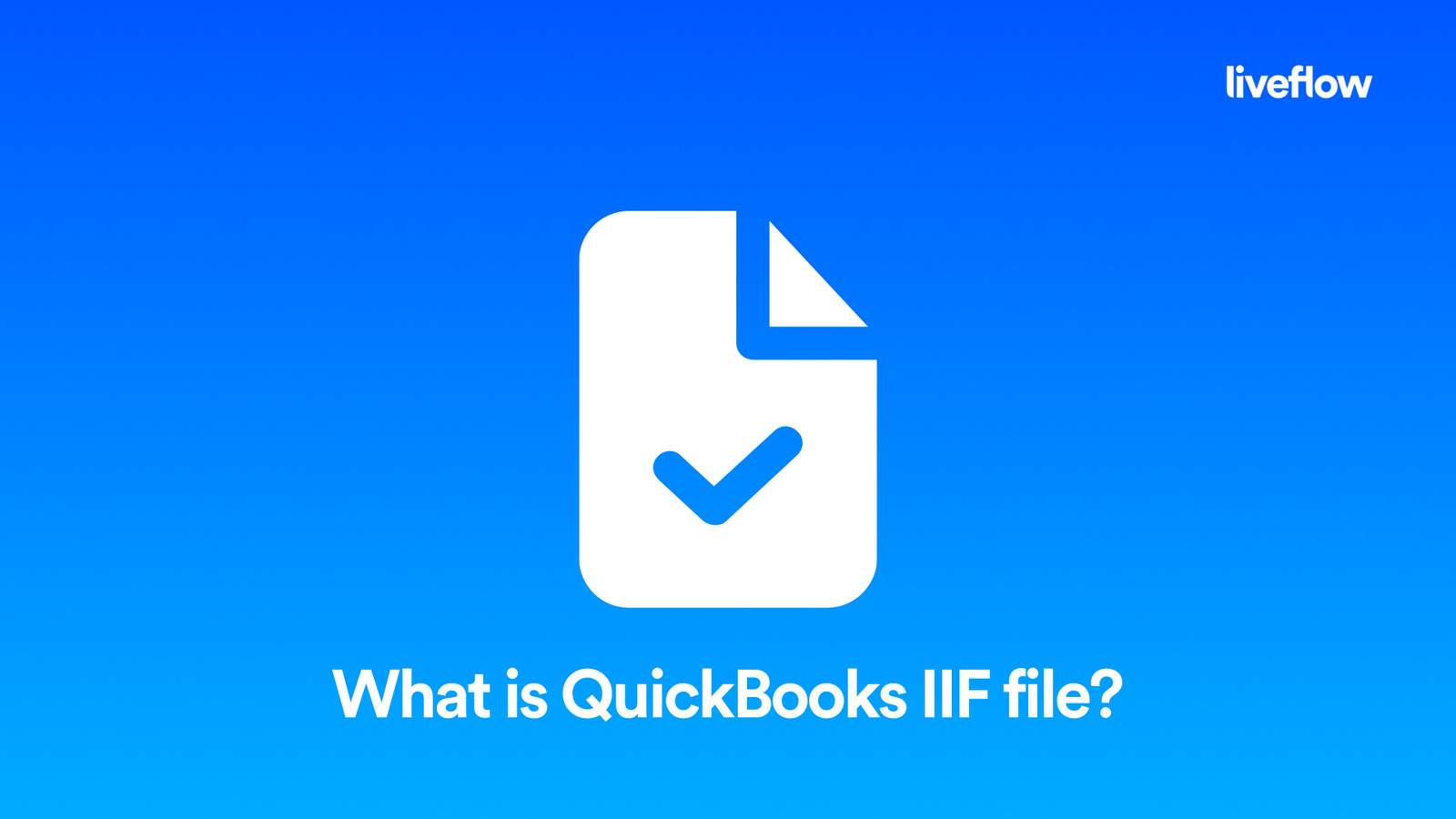 What Is QuickBooks IIF File LiveFlow